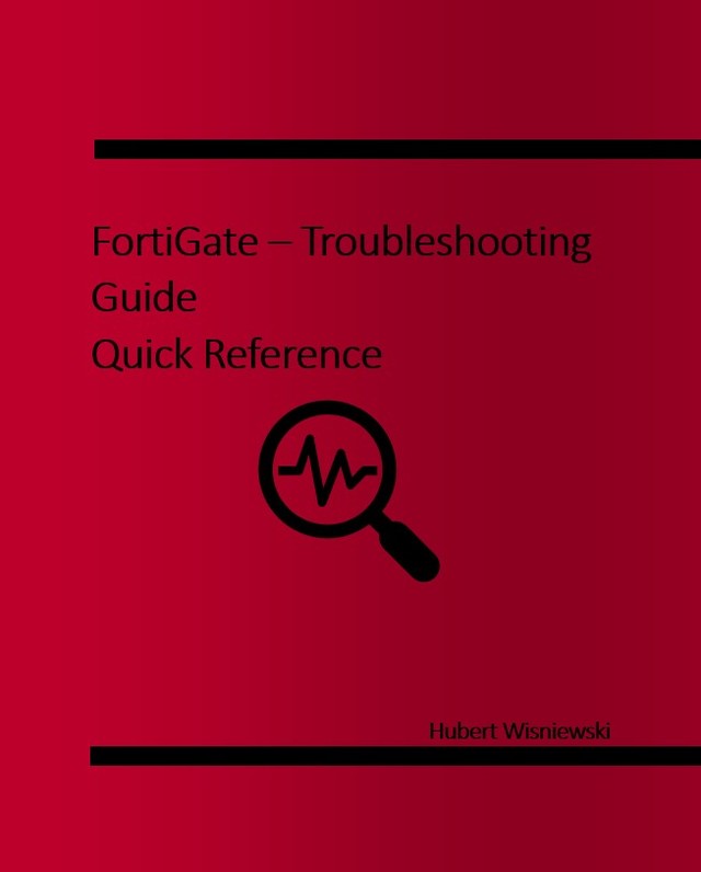 FortiGate Troubleshooting… by Hubert Wisniewski [PDF/iPad/Kindle]
