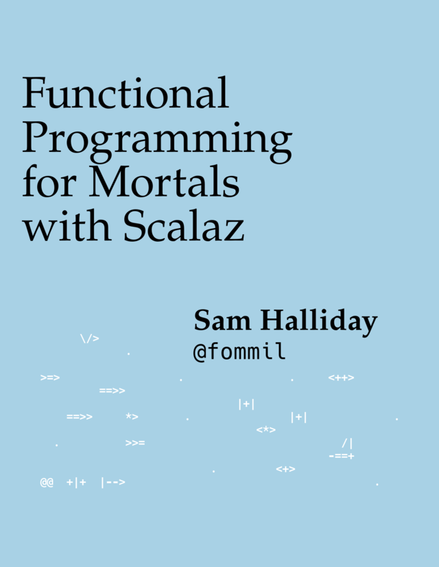 Scalazによる関数型プログラミングへの道 （著者：Sam Halliday） et al. [PDF/iPad/Kindle]