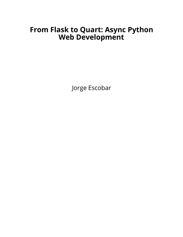 From Flask to Quart: Async… by Jorge Escobar [PDF/iPad/Kindle]