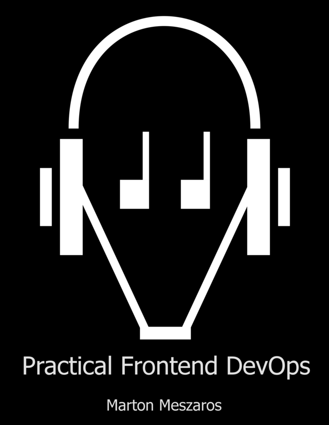 Practical Frontend DevOps [Leanpub PDF/iPad/Kindle]