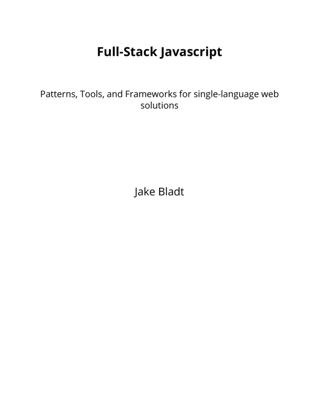 Full-Stack Javascript by Jake Bladt [Leanpub PDF/iPad/Kindle]