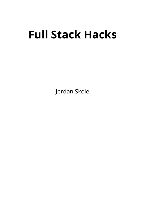 Full Stack Hacks by Jordan Skole [Leanpub PDF/iPad/Kindle]