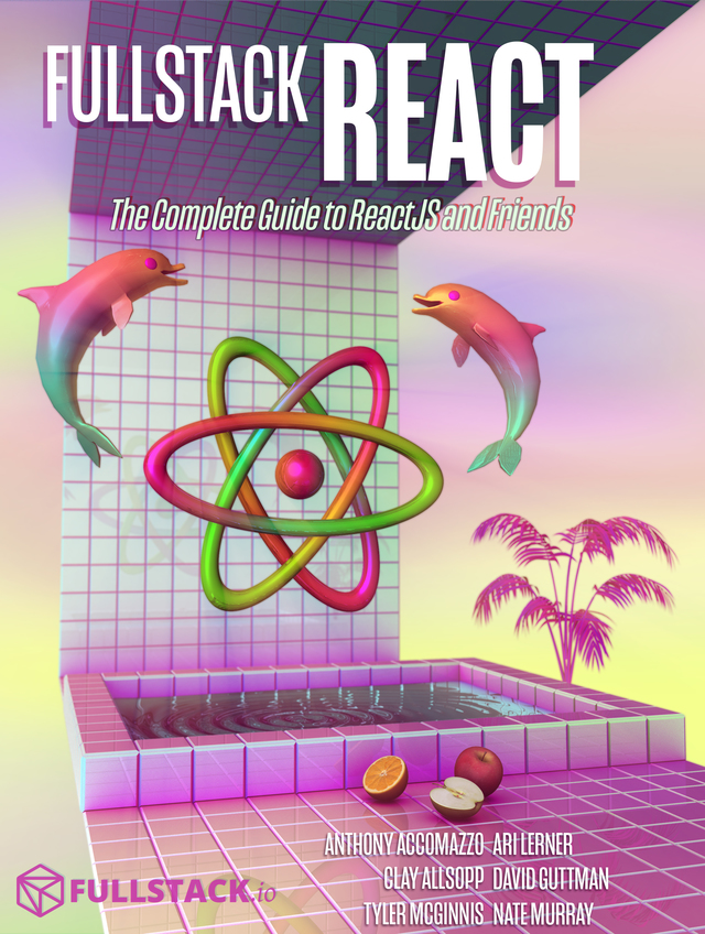 Fullstack React… by Anthony Accomazzo, Ari Lerner, David Guttman, Nate ...