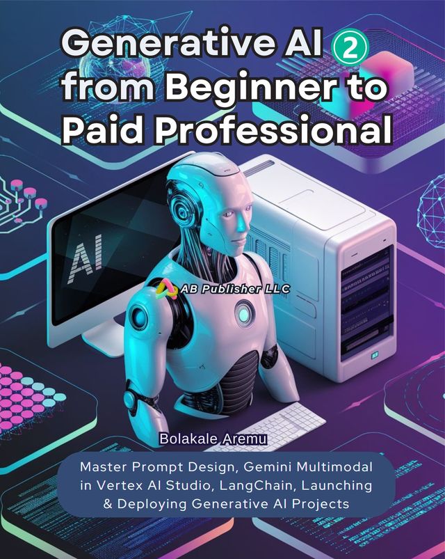 Generative AI From Beginner… by Bolakale Aremu [PDF/iPad/Kindle]