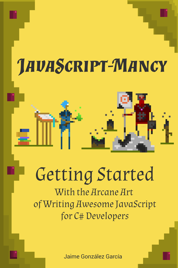 JavaScript-mancy: Getting Started [Leanpub PDF/iPad/Kindle]