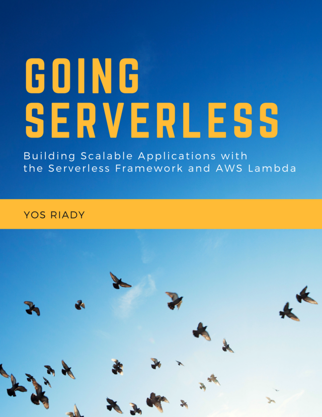Going Serverless by Yos Riady [Leanpub PDF/iPad/Kindle]
