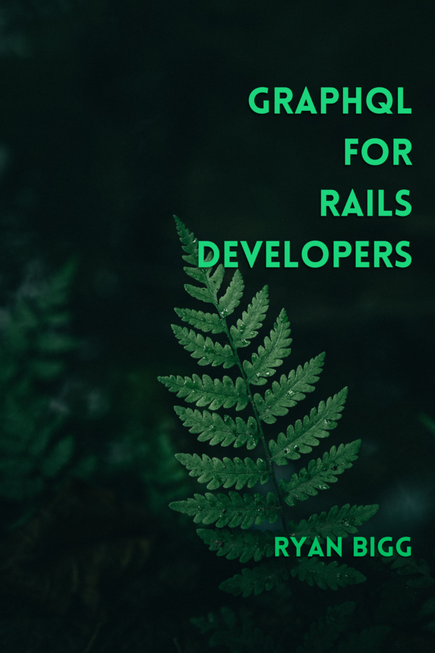 GraphQL for Rails… by Ryan Bigg [Leanpub PDF/iPad/Kindle]