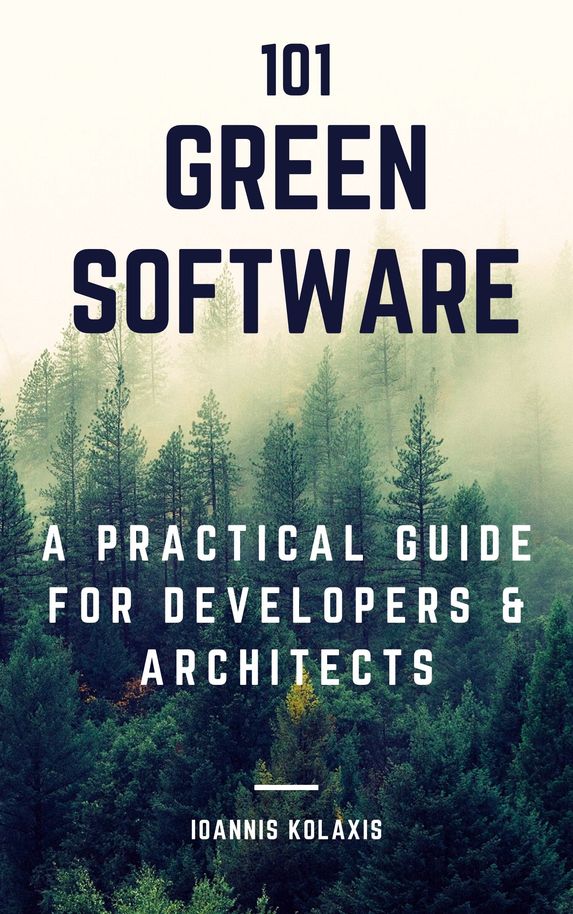 101 Green Software by Ioannis Kolaxis [Leanpub PDF/iPad/Kindle]