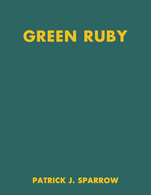 Green Ruby by Patrick J. Sparrow [Leanpub PDF/iPad/Kindle]