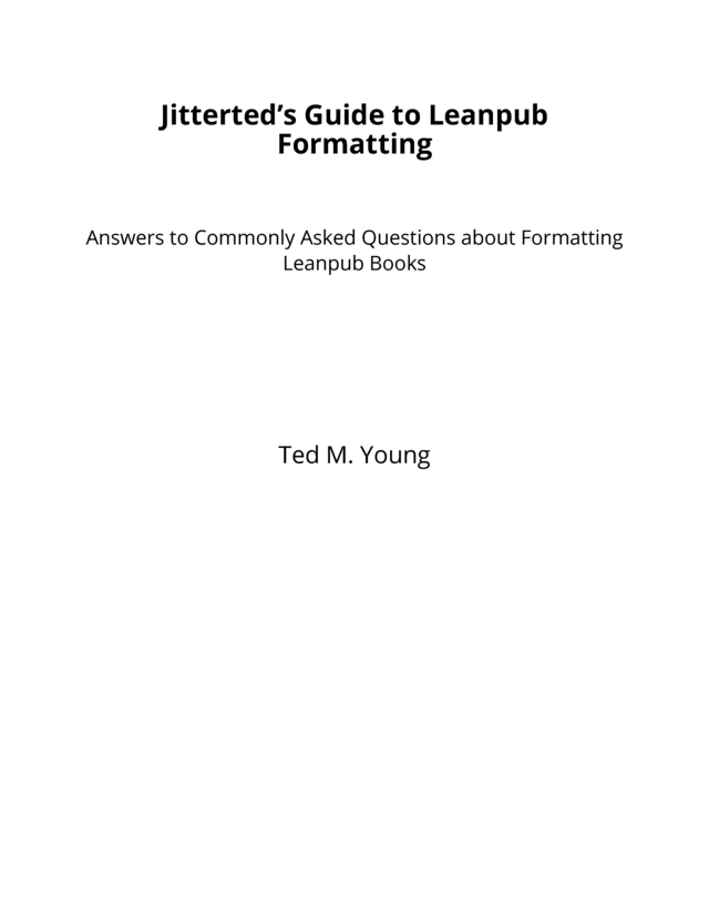 Jitterted's Guide to Leanpub… by Ted M. Young [PDF/iPad/Kindle]