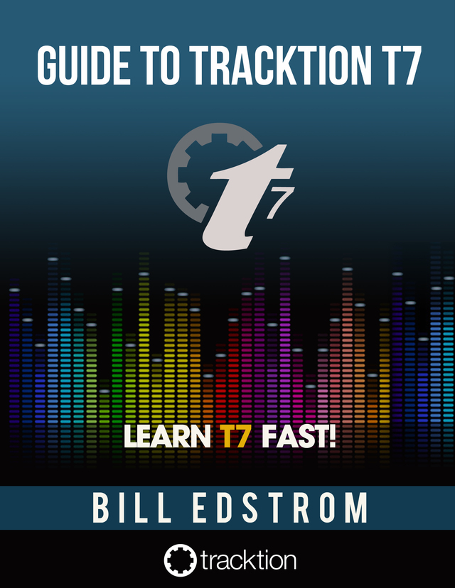 Guide to Tracktion T7 by Bill Edstrom [Leanpub PDF/iPad/Kindle]