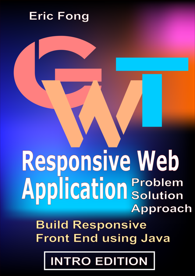 GWT Responsive Web Application… by EricFong [PDF/iPad/Kindle]