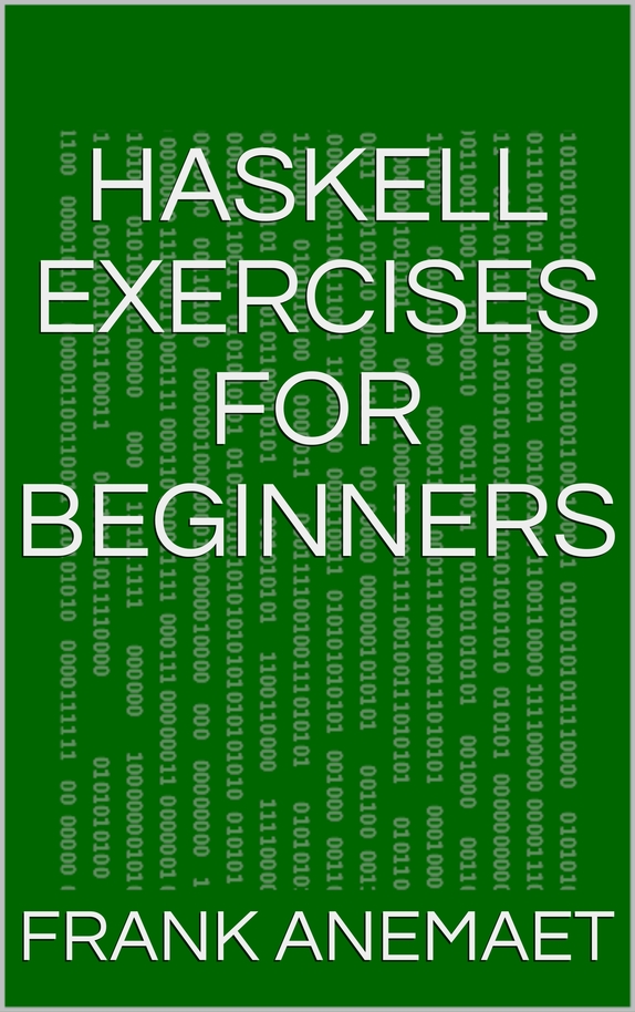 Haskell Exercises for… by Frank Anemaet [Leanpub PDF/iPad/Kindle]