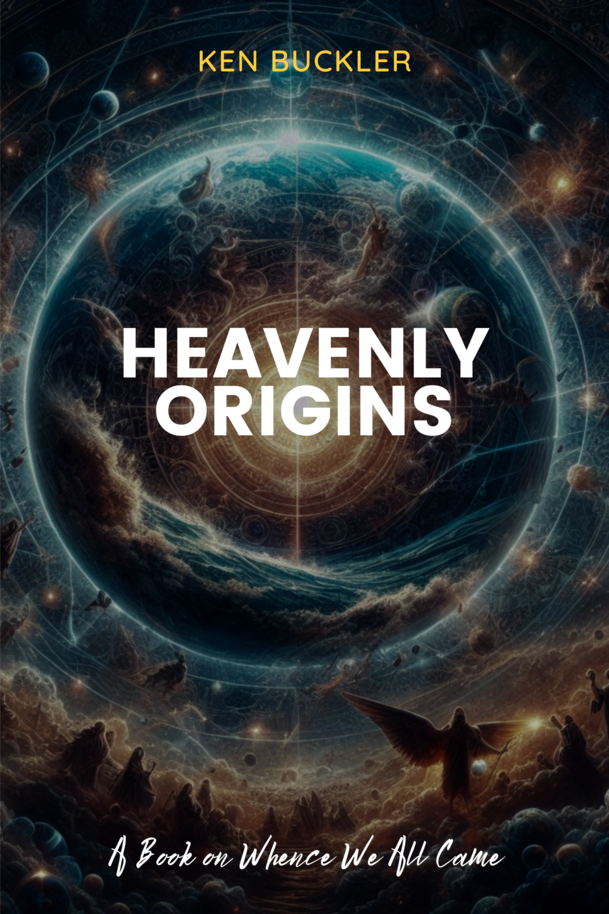 Heavenly Origins by Ken Buckler [Leanpub PDF/iPad/Kindle]