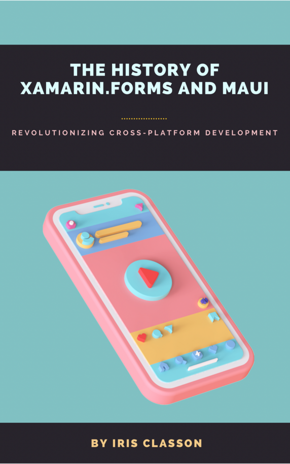 HISTORY OF XAMARIN.FORMS AND… by Iris Classon [PDF/iPad/Kindle]