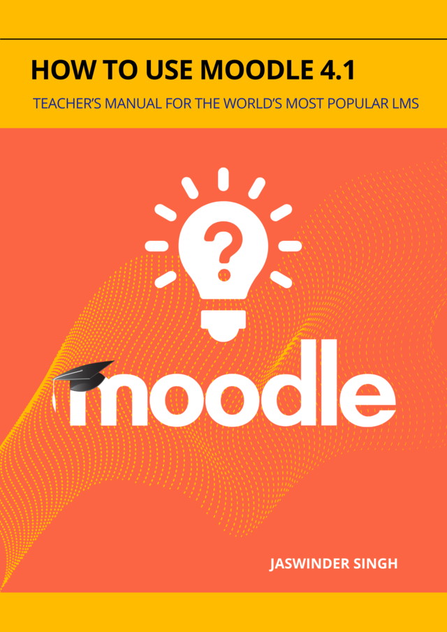 How to use Moodle… by Jaswinder Singh [Leanpub PDF/iPad/Kindle]