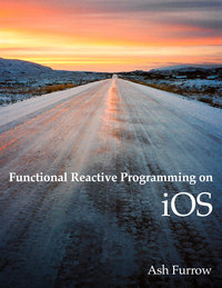 Functional Reactive Programming… by Ash Furrow [PDF/iPad/Kindle]