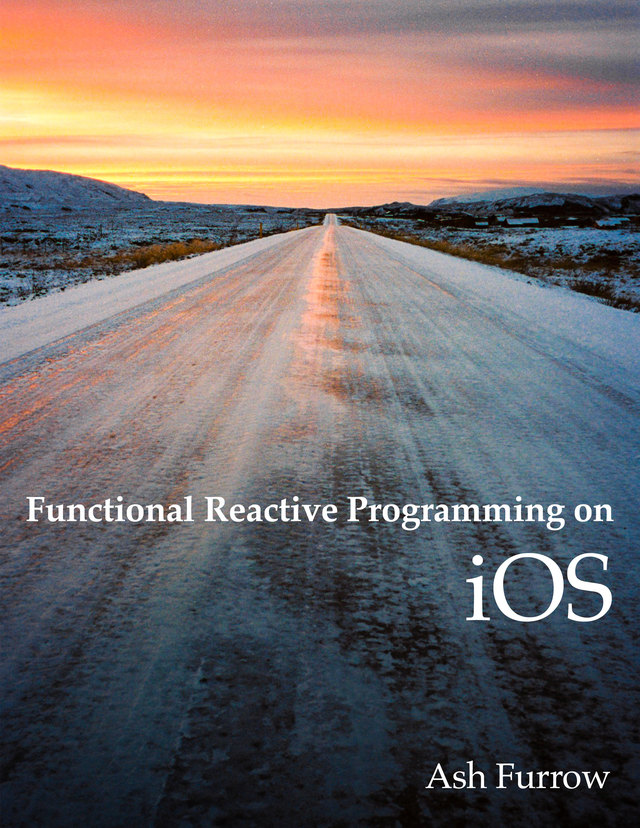 Functional Reactive Programming… by Ash Furrow [PDF/iPad/Kindle]