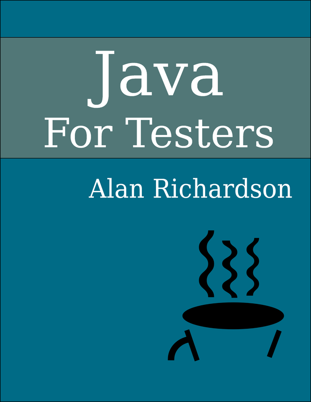 Java For Testers by Alan Richardson [Leanpub PDF/iPad/Kindle]