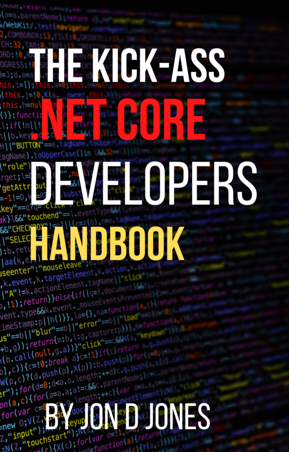 Kick-Ass .NET Core Developers… by Jon D Jones [PDF/iPad/Kindle]
