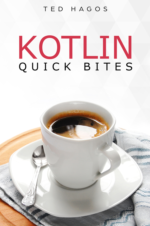 Kotlin Quick bites by Ted Hagos [Leanpub PDF/iPad/Kindle]