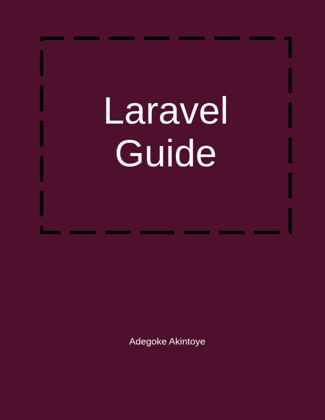 Laravel Guide by Adegoke Akintoye [Leanpub PDF/iPad/Kindle]