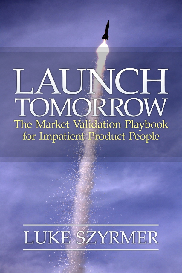 Launch Tomorrow by Luke Szyrmer [Leanpub PDF/iPad/Kindle]