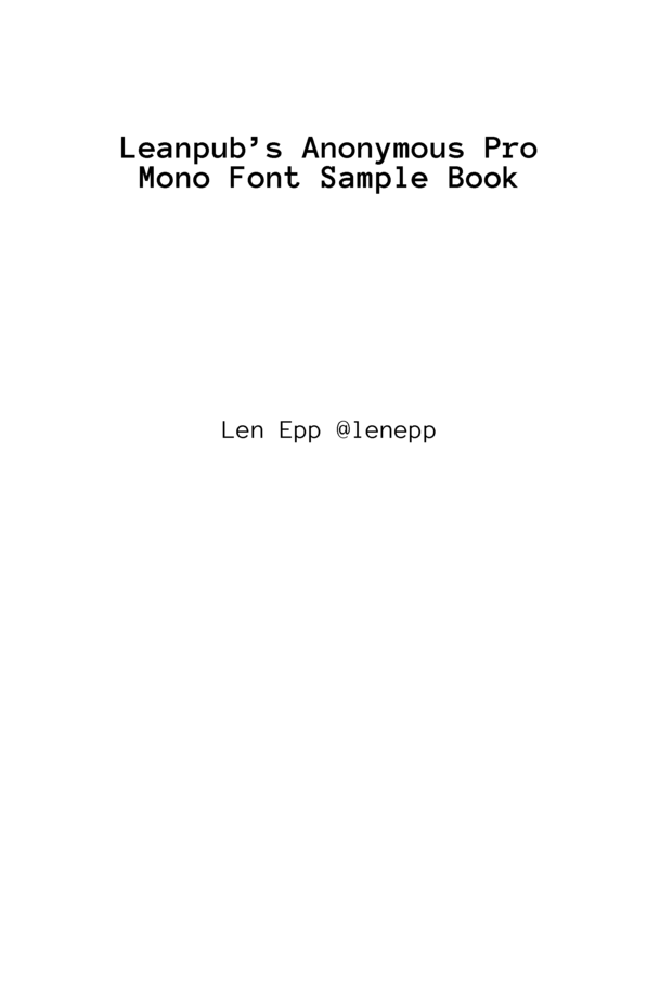Leanpub's Anonymous Pro Mono Font… by Len Epp [PDF/iPad/Kindle]