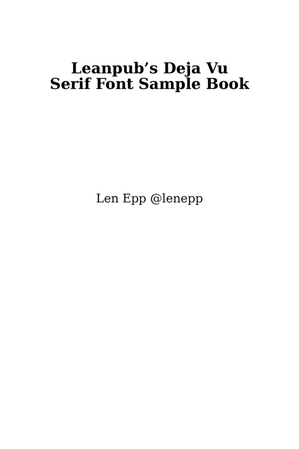 Leanpub's Deja Vu Serif Font Sample… by Len Epp [PDF/iPad/Kindle]
