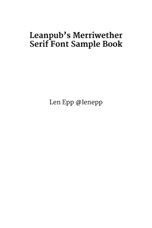 Leanpub's Merriwether Serif Font… by Len Epp [PDF/iPad/Kindle]