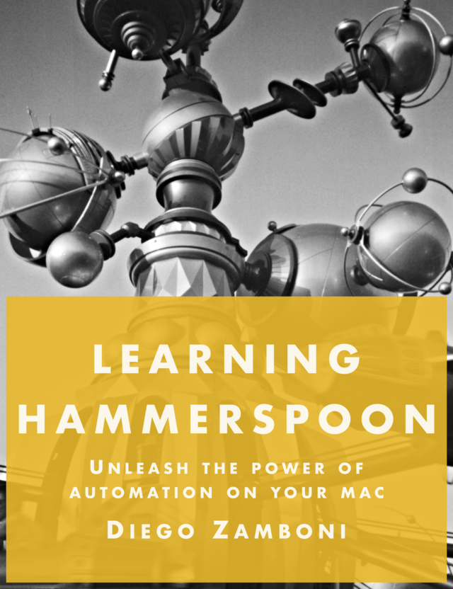 Learning Hammerspoon by Diego Zamboni [Leanpub PDF/iPad/Kindle]