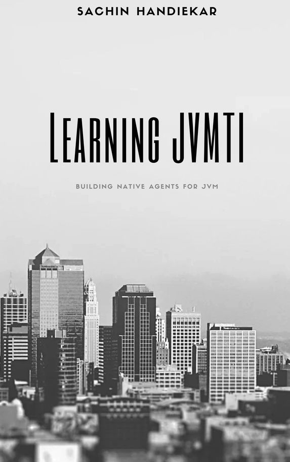 Learning JVMTI by Sachin Handiekar [Leanpub PDF/iPad/Kindle]