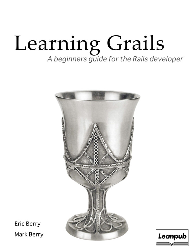 Learning Grails by Eric Berry et al. [Leanpub PDF/iPad/Kindle]