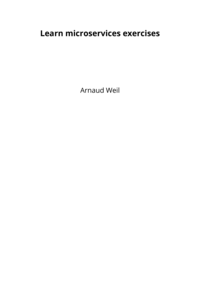 Learn microservices… by Arnaud Weil [Leanpub PDF/iPad/Kindle]