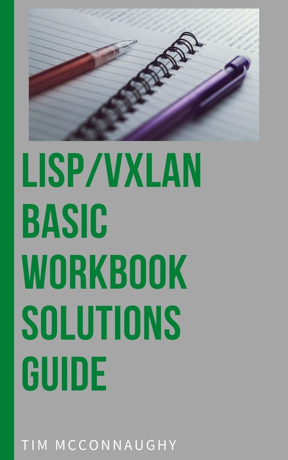 LISP/VXLAN Basic Workbook… by Tim McConnaughy [PDF/iPad/Kindle]