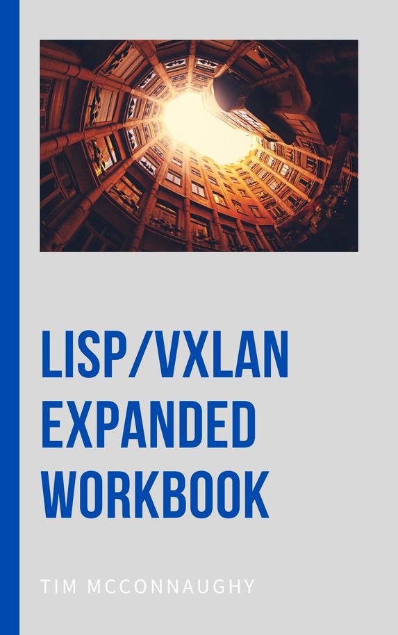 LISP/VXLAN Expanded… by Tim McConnaughy [Leanpub PDF/iPad/Kindle]