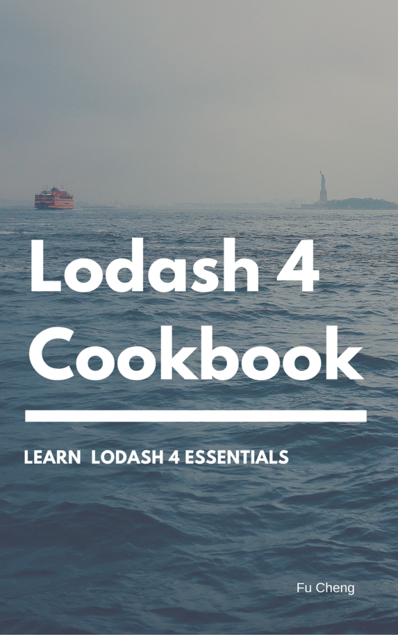 Lodash 4 Cookbook by Fu Cheng [Leanpub PDF/iPad/Kindle]