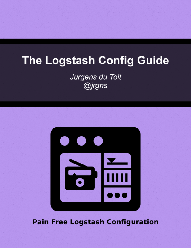 Logstash Config Guide by Jurgens du Toit [PDF/iPad/Kindle]