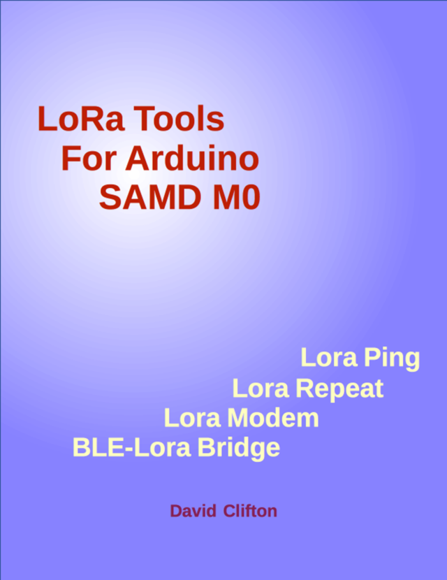Lora Tools For Arduino SAMD… by David Clifton [PDF/iPad/Kindle]