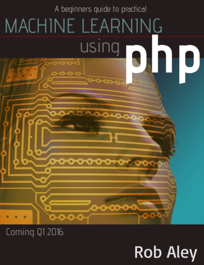Machine Learning in PHP by Rob Aley [Leanpub PDF/iPad/Kindle]