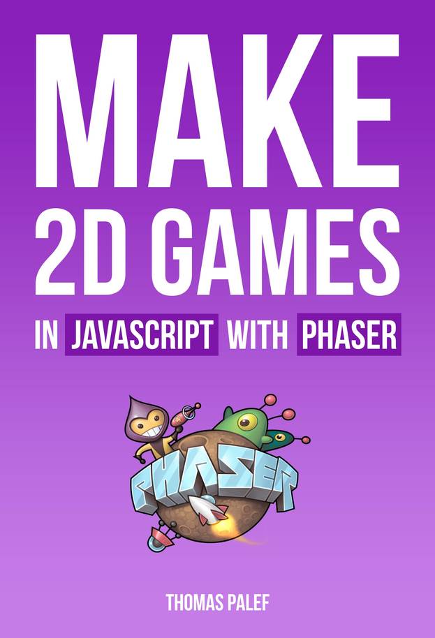 Make 2D Games in JavaScript… by Thomas Palef [PDF/iPad/Kindle]
