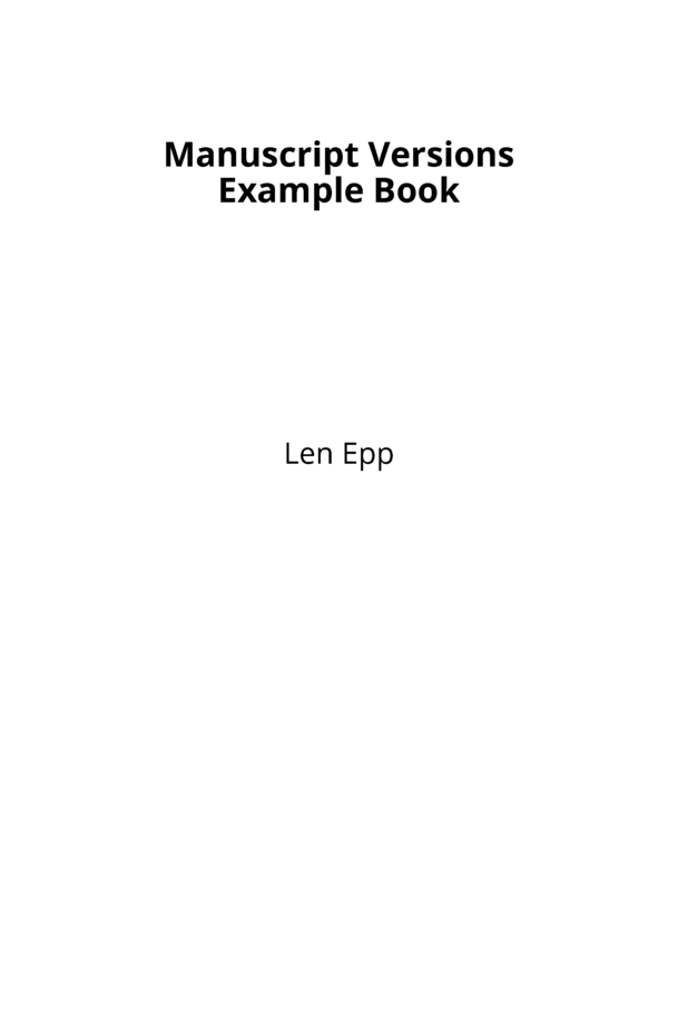 Manuscript Versions Example… by Len Epp [Leanpub PDF/iPad/Kindle]