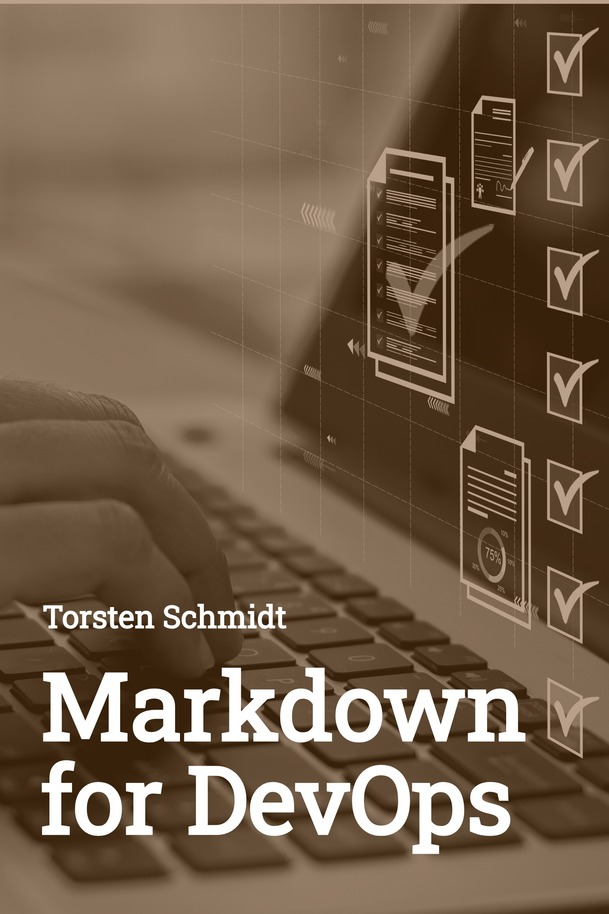 Markdown for DevOps by Torsten Schmidt [Leanpub PDF/iPad/Kindle]