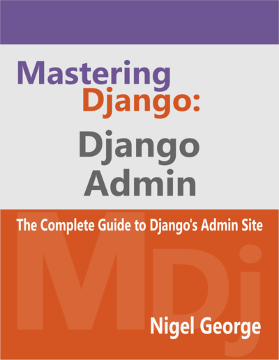 Mastering Django: Django… by Nigel George [PDF/iPad/Kindle]