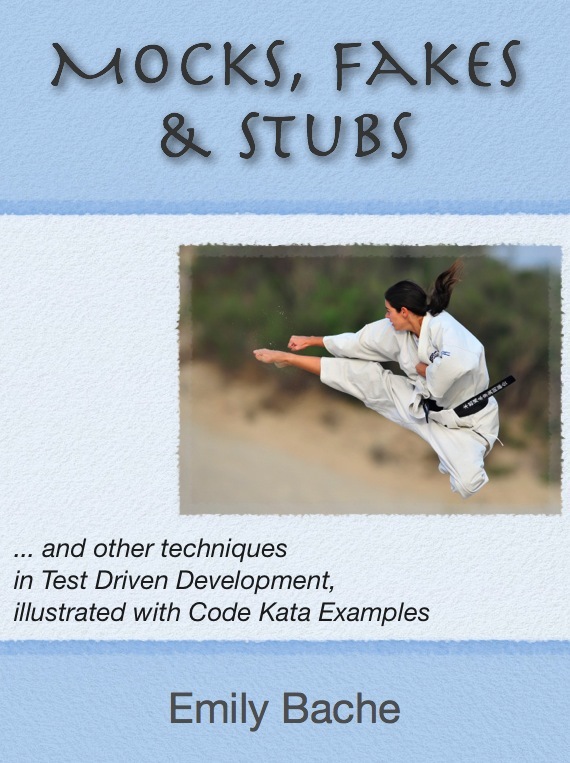 Mocks, Fakes and Stubs by Emily Bache [Leanpub PDF/iPad/Kindle]