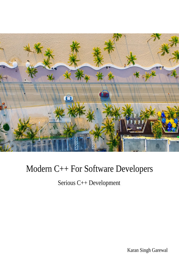 Modern C++ For Software Developers… by Karan Singh, M.Sc., LL.b ... Modern C++ For Software Developers… by Karan Singh, M.Sc., LL.b ...