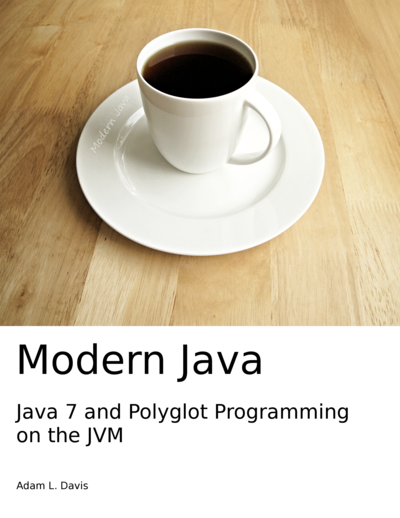 Modern Java by Adam L. Davis [Leanpub PDF/iPad/Kindle]