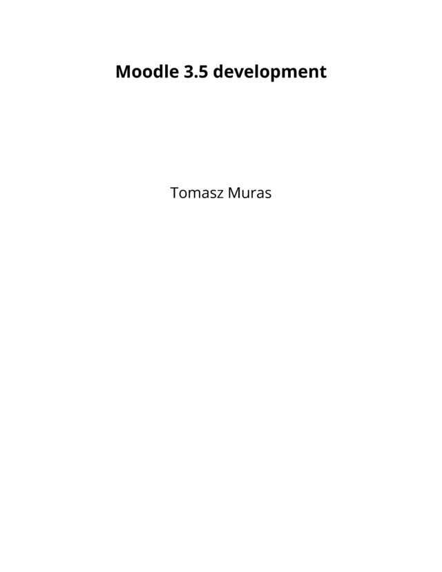 Moodle 3.5 development by Tomasz Muras [Leanpub PDF/iPad/Kindle]