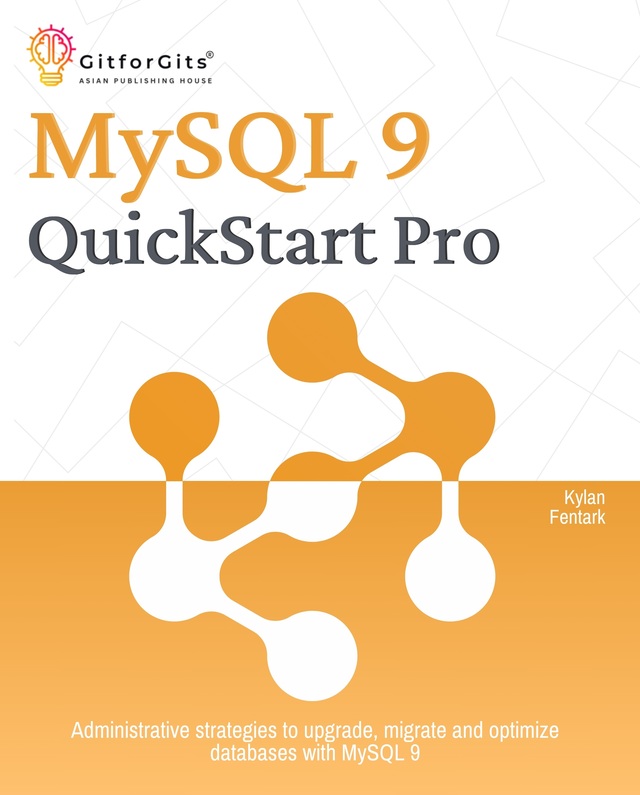 MySQL 9… by GitforGits | Asian Publishing House [PDF/iPad/Kindle]