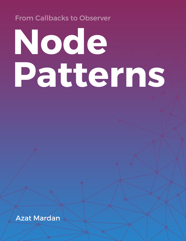 Node Patterns: From Callbacks… by Azat Mardan [PDF/iPad/Kindle]